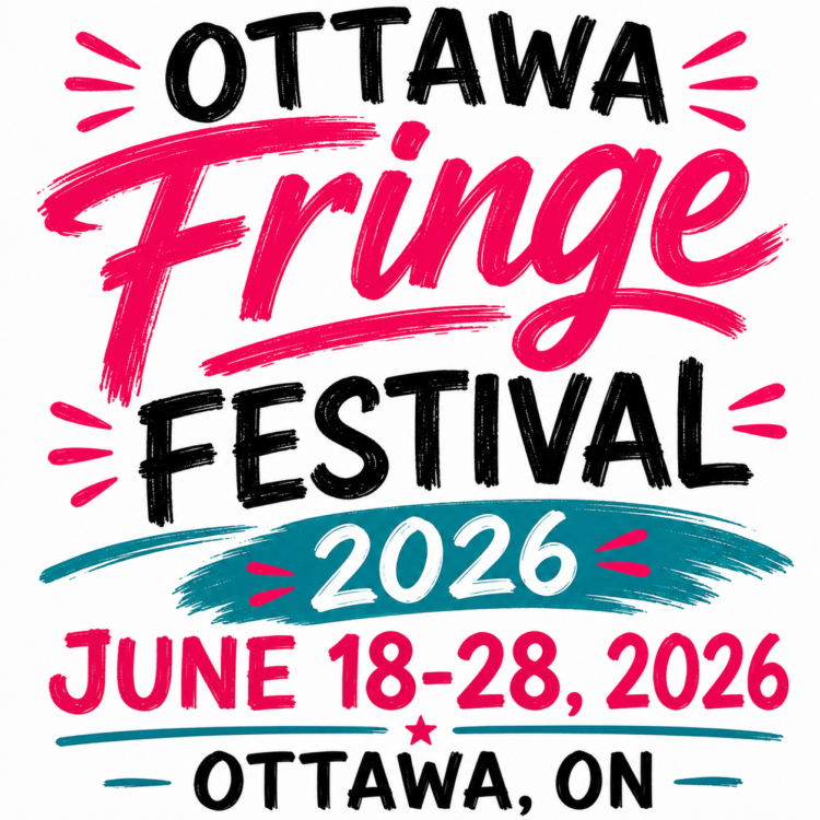Ottawa Fringe Festival 2026 — "Fringe Out Loud!" - Ottawa, ON - Ontario ...